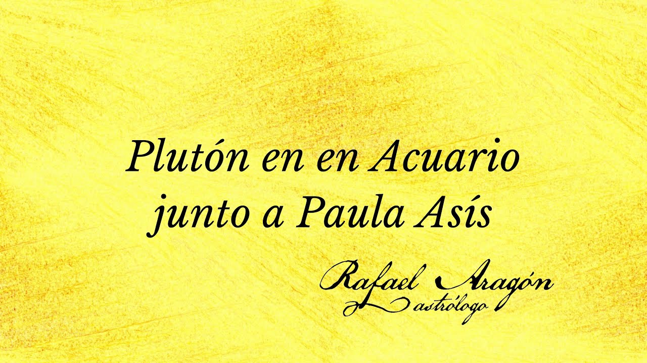 Plutón en Acuario con Paula Asís - YouTube