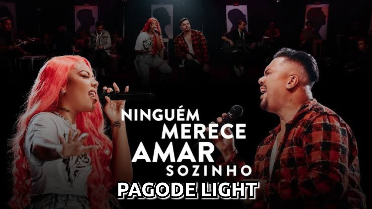 Sorriso Maroto & Ludmilla - Ninguém Merece Amar Sozinho (PAGODE LIGHT ...