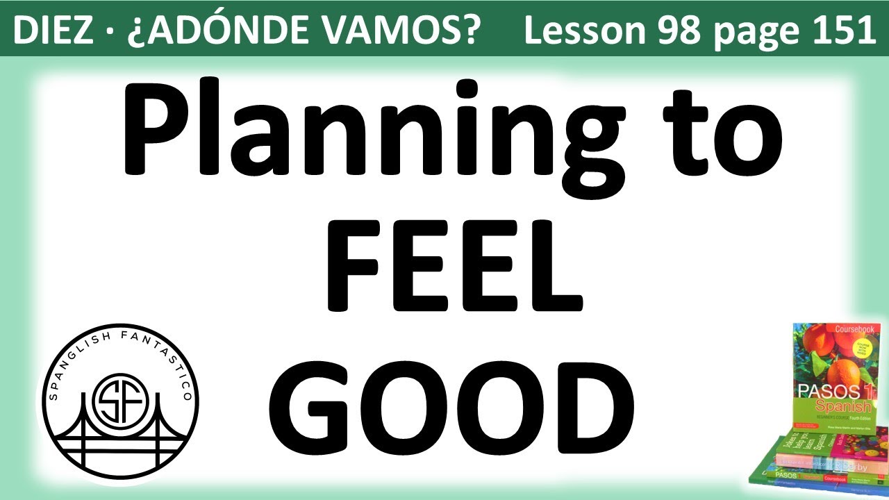 Brilliant plans for feeling good! Pasos unit 10 - YouTube