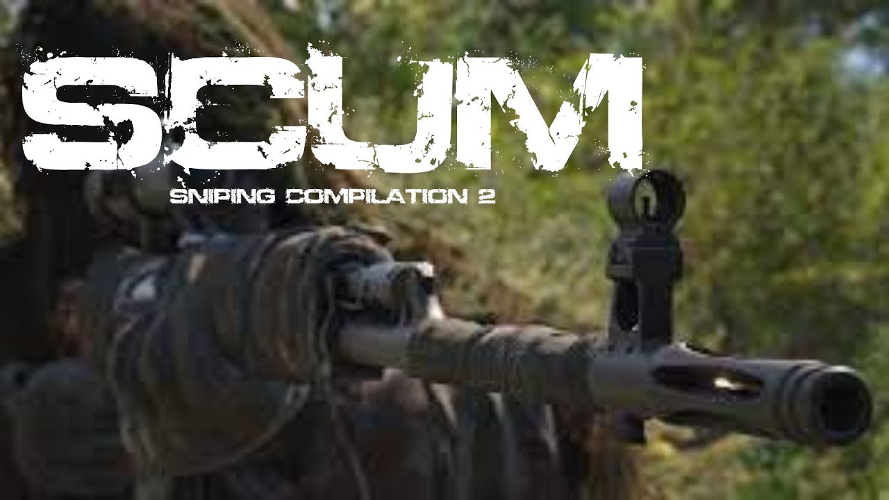 SCUM SNIPING COMPILATION 2 - YouTube