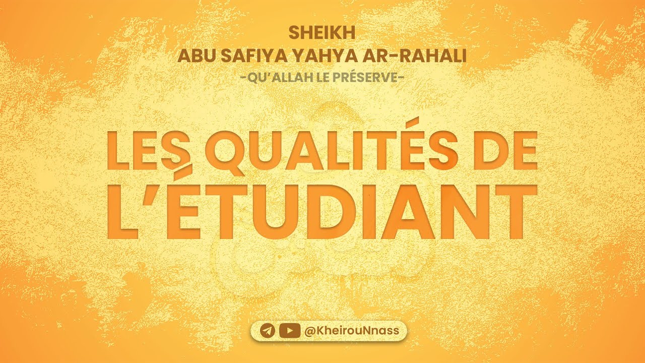 Les qualités de l’étudiant. - Sheikh Abu Safiya Yahya Ar-Rahali – qu ...