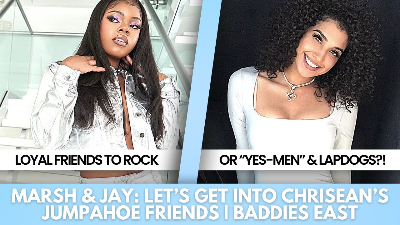 MARSH & JAY: LOYAL FRIENDS OR LAPDOGS TO CHRISEAN | LETS TALK | BADDIES ...