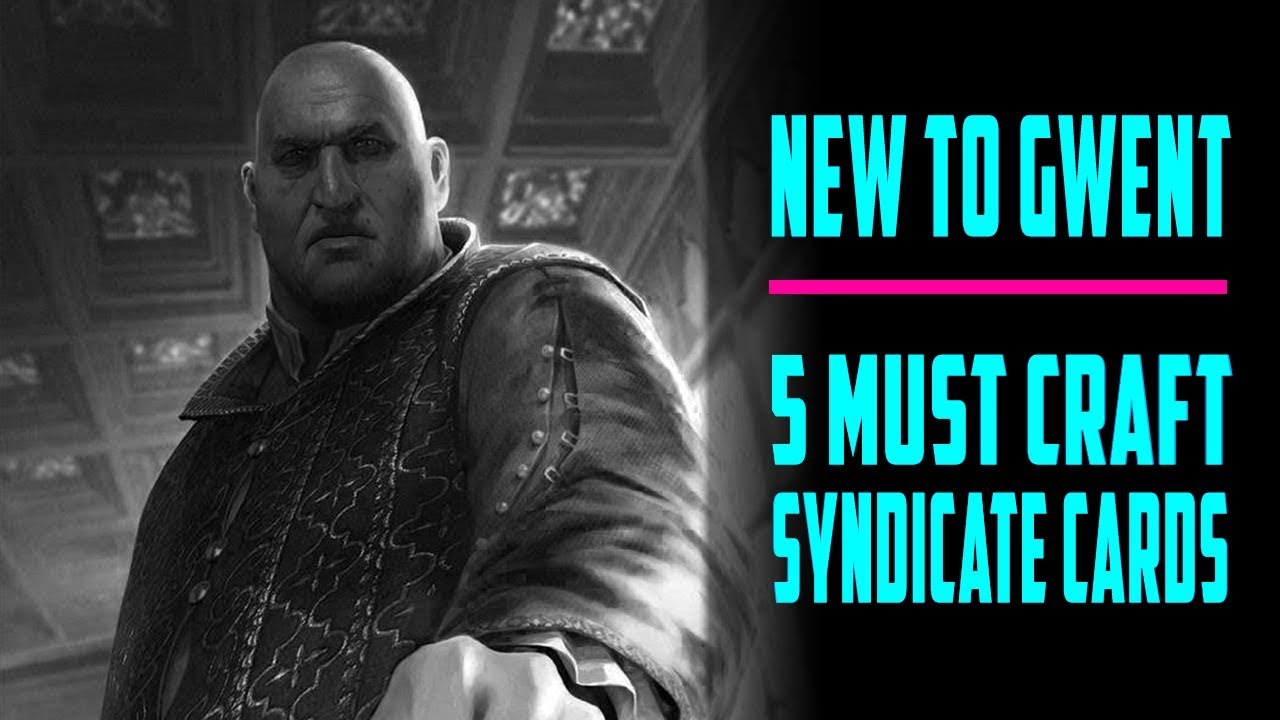 New To Gwent // 5 Must Craft Syndicate Cards - YouTube