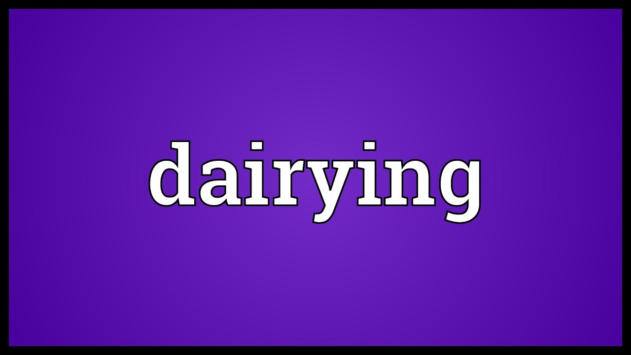Dairying Meaning YouTube dairying-meaning-youtube