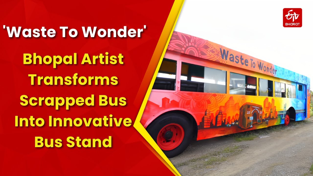 Bhopal Artist Transforms Scrapped Bus Into Innovative Bus Stand Under ...