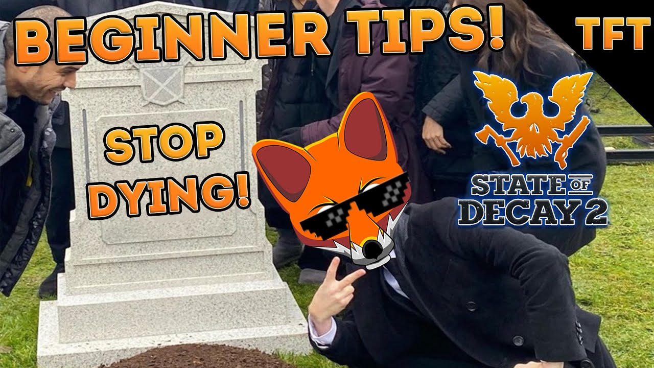 Stop Dying! Beginner Tips! How to Improve! (The Fox Talks State of Decay Episode 5) - YouTube