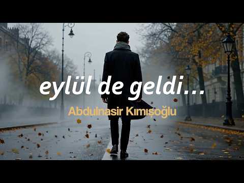 Eylül De Geldi | Abdulnasir Kımışoğlu \