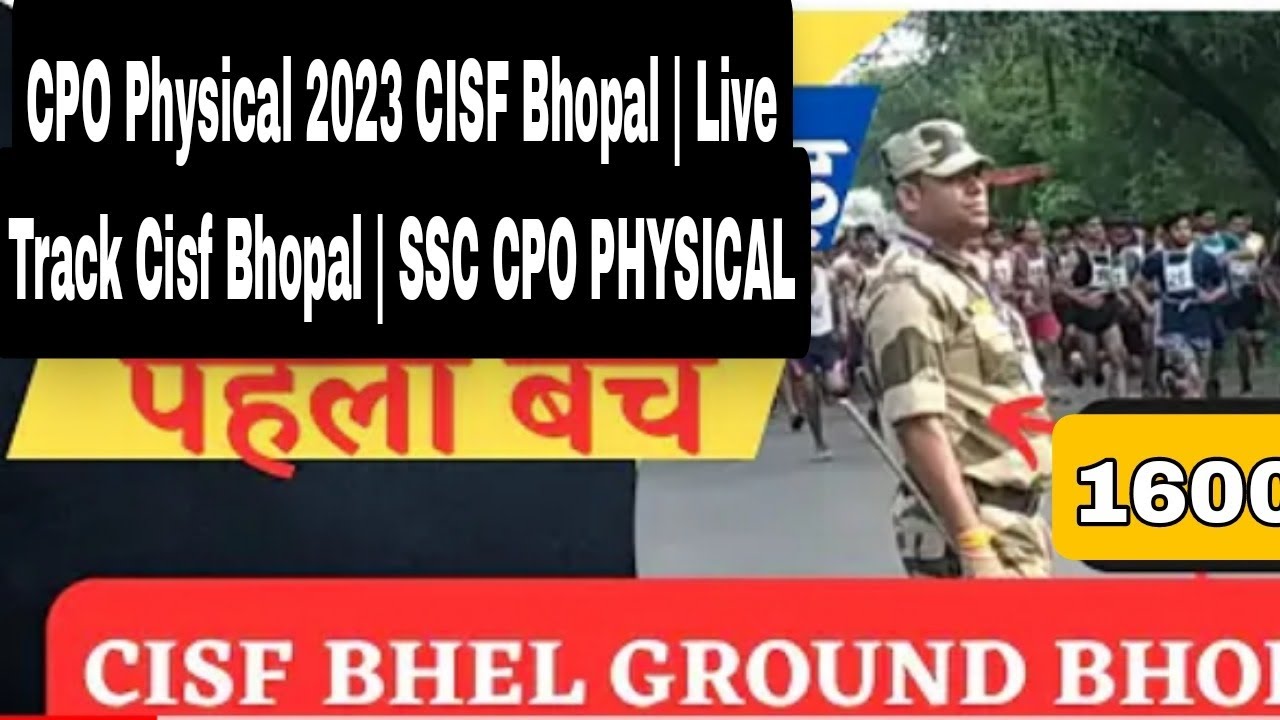 CPO Physical 2023 CISF Bhopal | Live Track Cisf Bhopal | SSC CPO ...