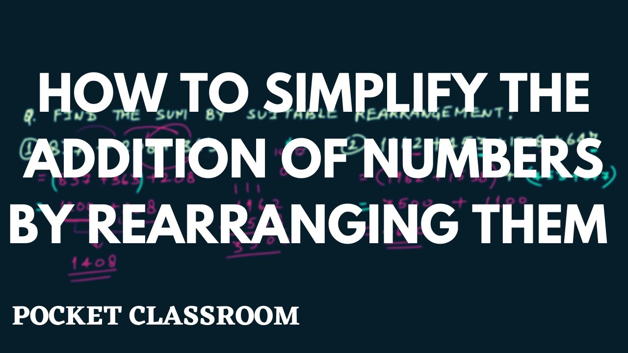 How To Simplify Addition of Numbers by Rearranging Them? || Grade 6 ...
