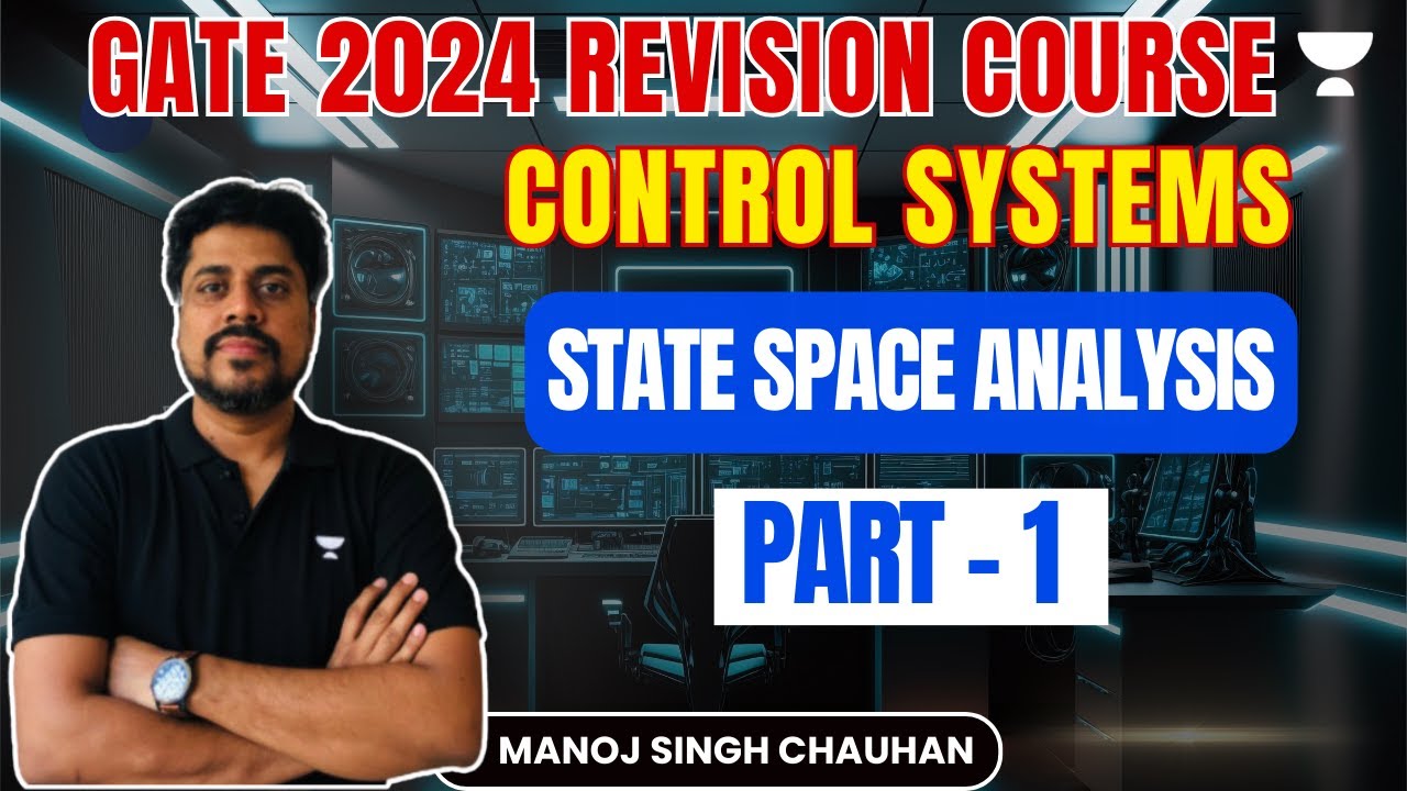 Gate 2024 Revision Course | Control Systems - State Space Analysis | Part - 1 | Manoj Singh ...
