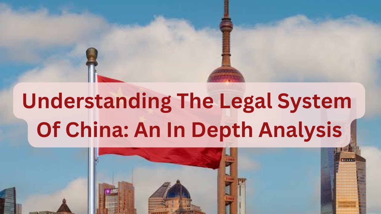 Understanding The Legal System Of China: An In Depth Analysis - YouTube