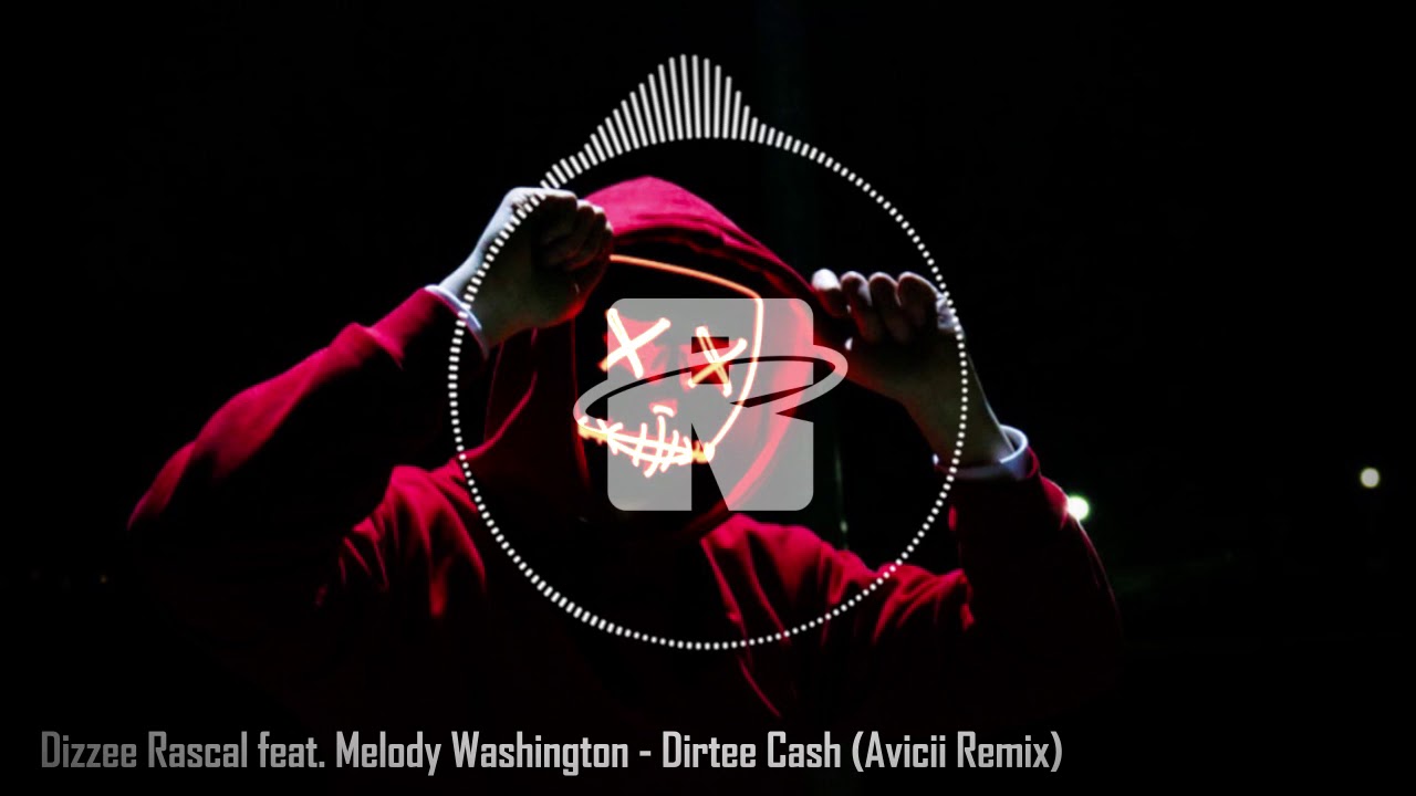 Dizzee Rascal feat. Melody Washington - Dirtee Cash (Avicii Remix ...