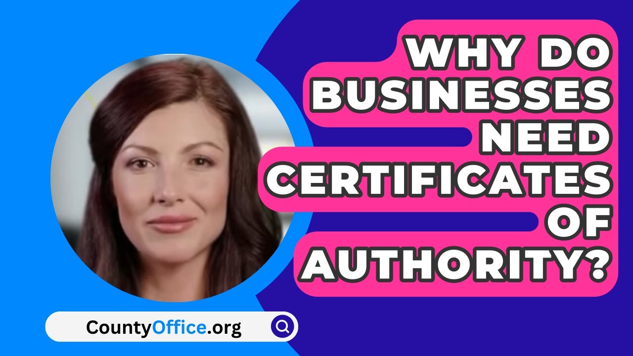 Why Do Businesses Need Certificates Of Authority? - CountyOffice.org ...