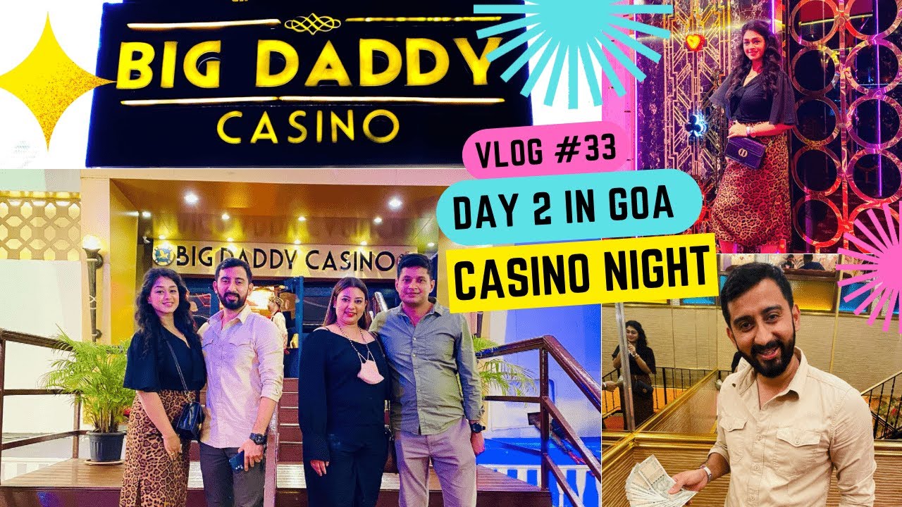 GOA TRIP DAY 2| CASINO NIGHT| BIG DADDY CASINO|FUN DAY IN GOA MANDOVI ...