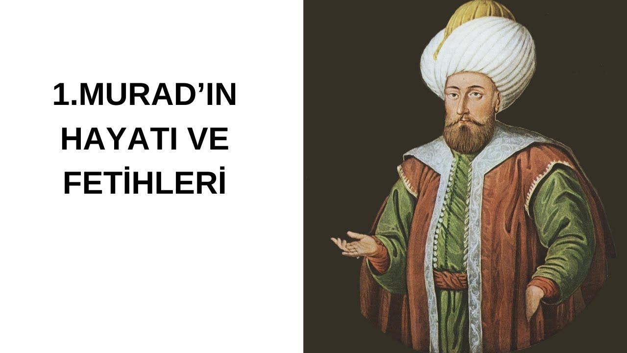 1. MURAD'IN HAYATI VE FETİHLERİ... ( Murad-ı Hüdavendigâr ) - YouTube
