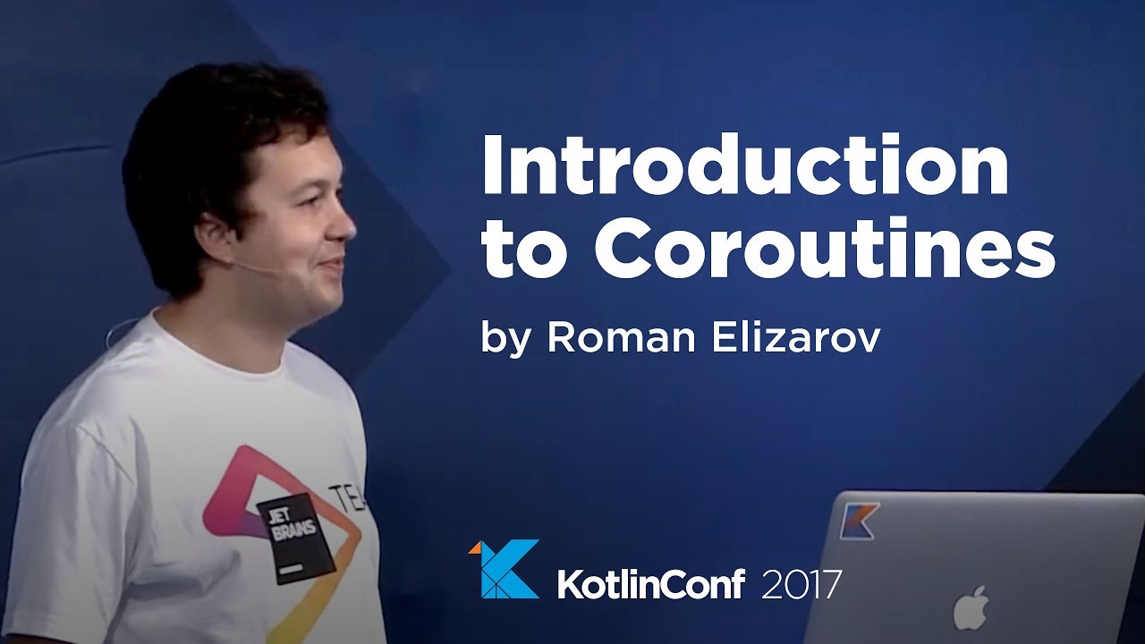 Kotlinconf 2017 Introduction To Coroutines By Roman Elizarov Youtube