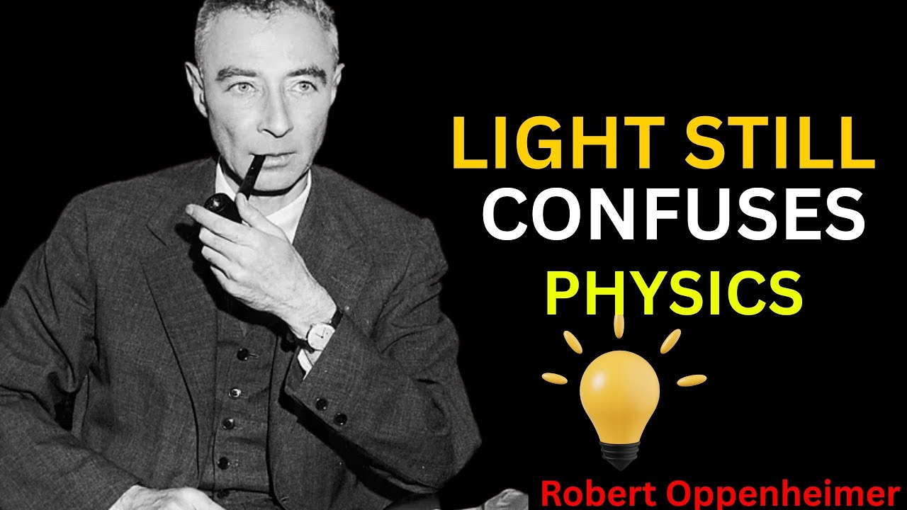 What Did Robert Oppenheimer Discover About Light That Still Confuses ...