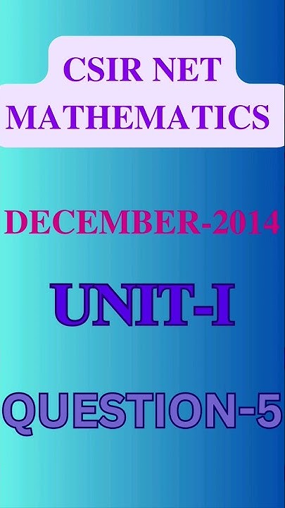 5-CSIR NET MATHEMATICS-UNIT-I- DECEMBER-2014 | PART-B| #csirnetmaths #netmaths #netmaths2014 ...
