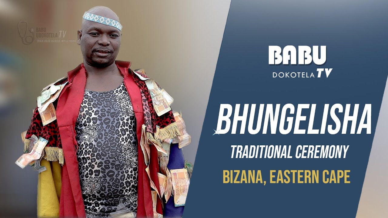 Babu Dokotela Tv Bhungelisha | Traditional Ceremony | BIZANA EASTERN ...