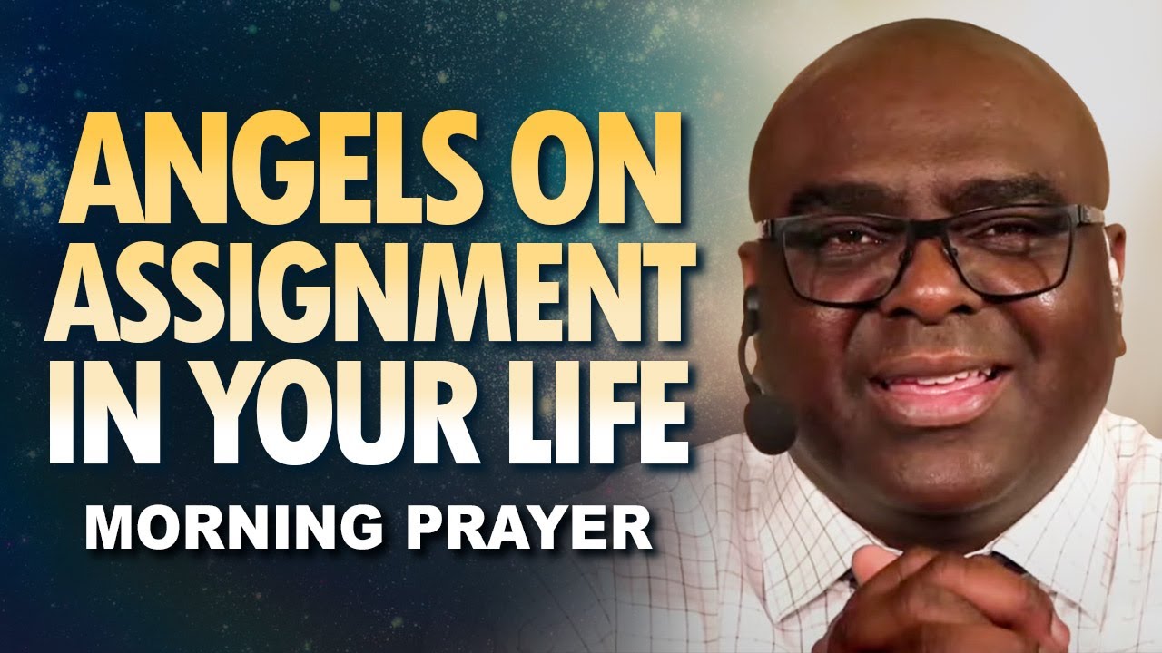 ANGELS ON ASSIGNMENT IN YOUR LIFE | Morning Prayer - YouTube