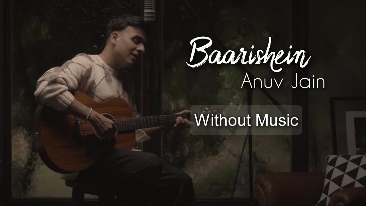 Baarishein - Anuv Jain| Without Music (only vocal). Chords - Chordify