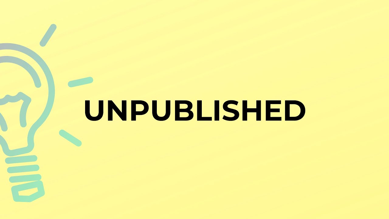What is the meaning of the word UNPUBLISHED? - YouTube