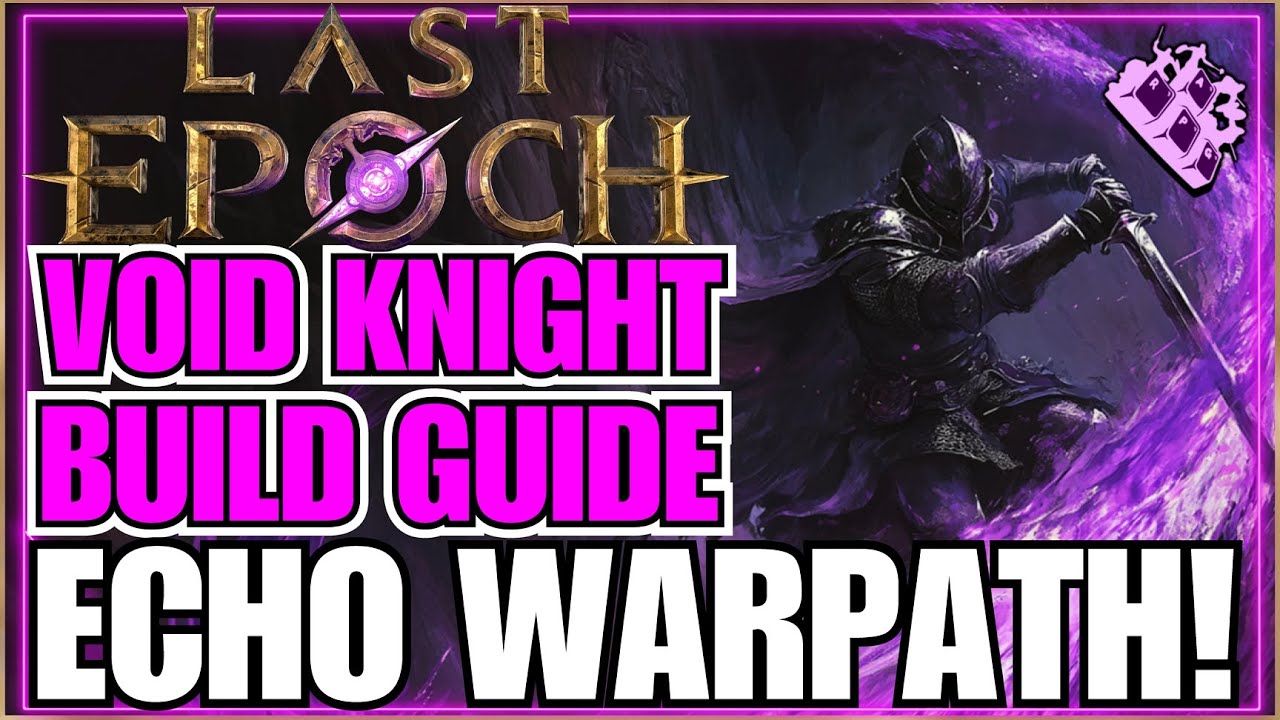 Last Epoch Echo Warpath Void Knight Endgame Build Guide! 450+ Corruption... Like Spin 2 Win ...
