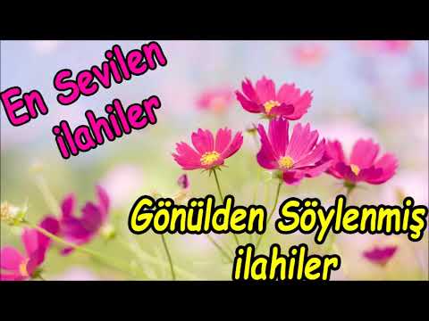 🌺Gönülden Söylenmiş İlahiler🌺Gönülden Gönüle ilahiler🌺En Sevilen Harika İlahiler Dinle🌺