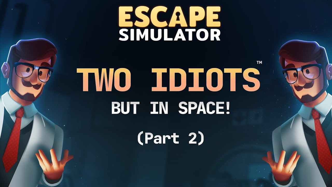 When Two Idiots Get Stuck In Space!! | Escape Simulator - Pt 2 - YouTube