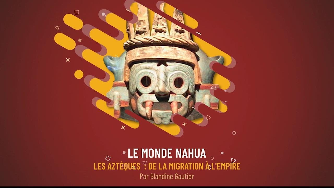 Le Monde Nahua 1ère partie : Les Aztèques (3/5) - The Nahua World 1st ...
