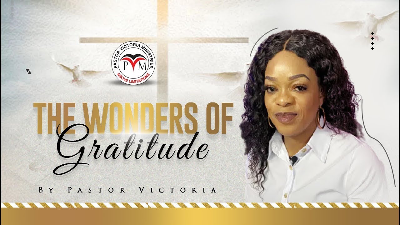 The Wonders of Gratitude - Pastor Victoria - YouTube
