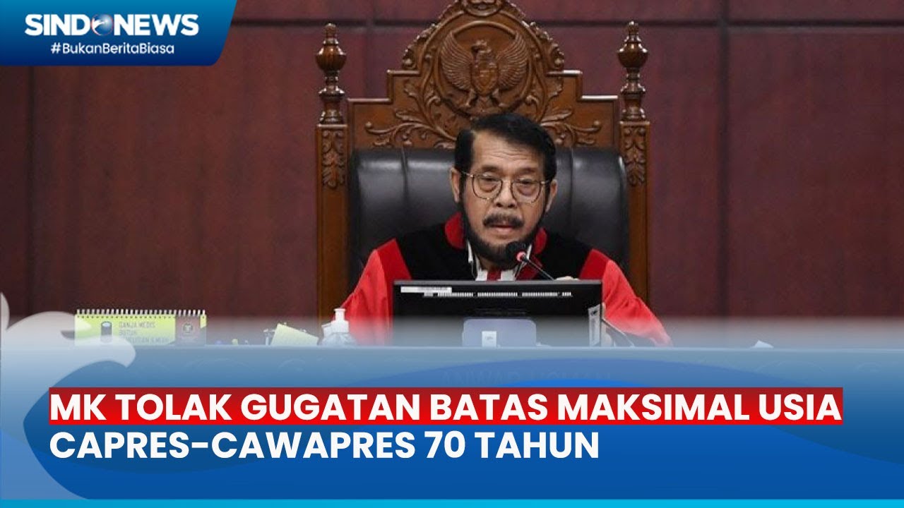 Sah Mk Tolak Gugatan Batas Maksimal Usia Capres Cawapres 70 Tahun