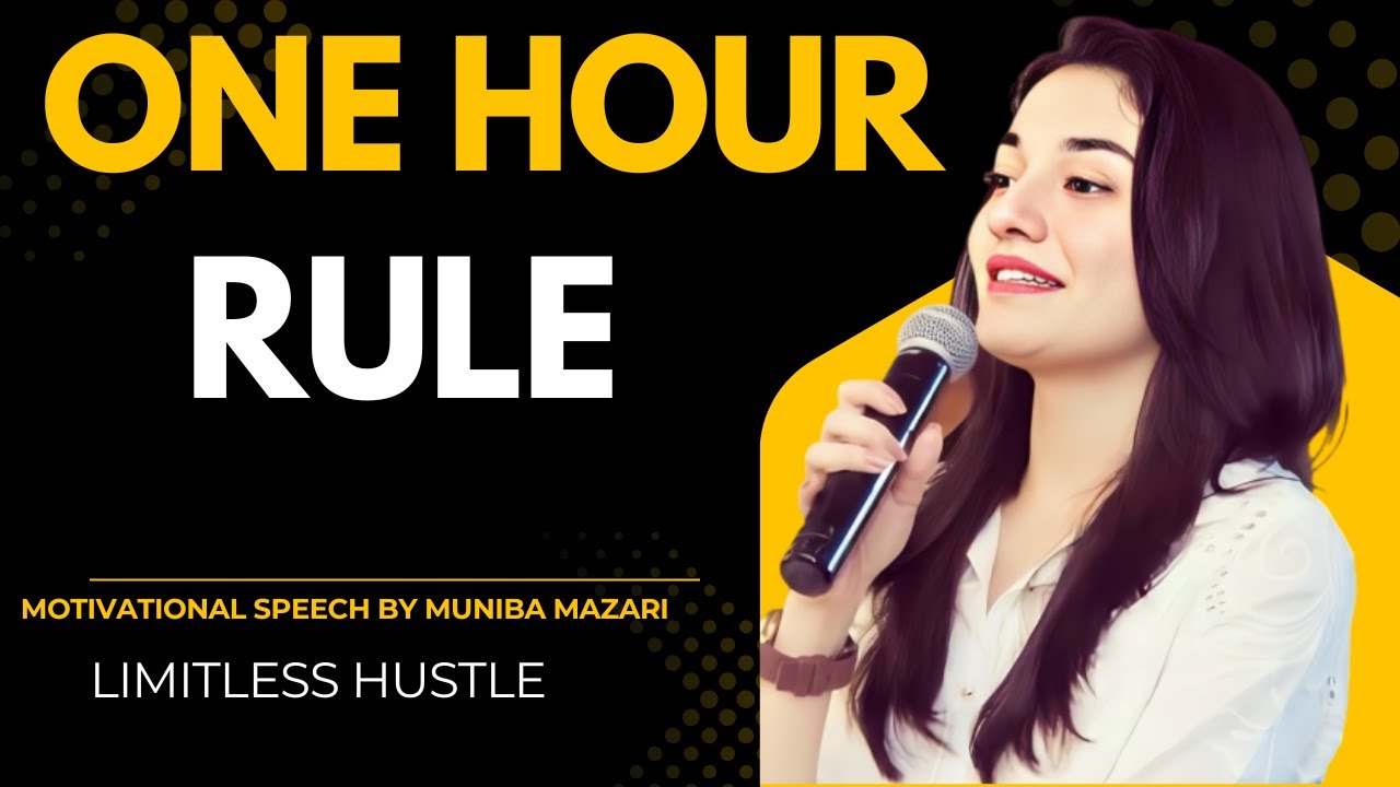 ''The One Hour Rule That Will Change Your Life'' | Muniba Mazari ...