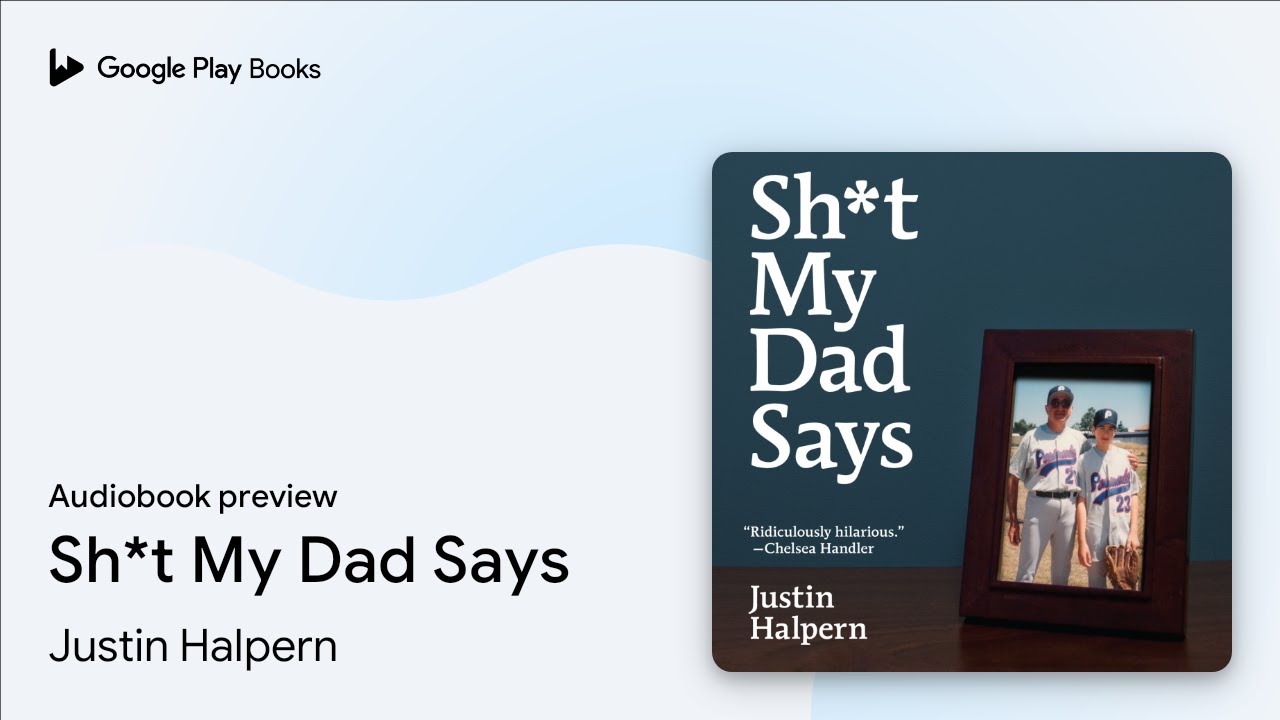 Sh*t My Dad Says by Justin Halpern · Audiobook preview - YouTube