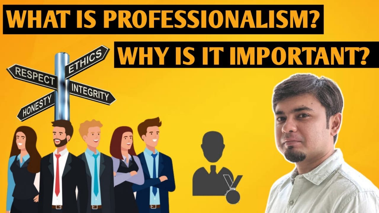 What Is Professionalism | Why Is It Important | Learn To Be A True ...