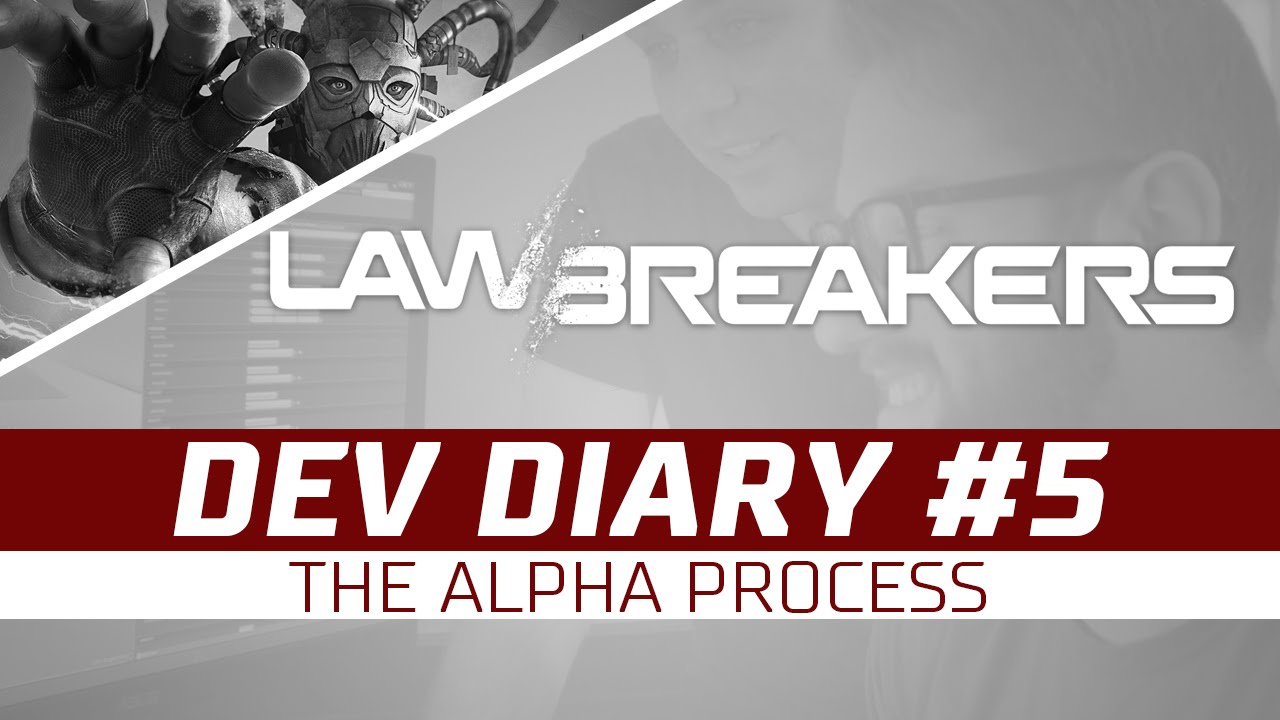 LawBreakers Dev Diary #5 | The Alpha Process - YouTube