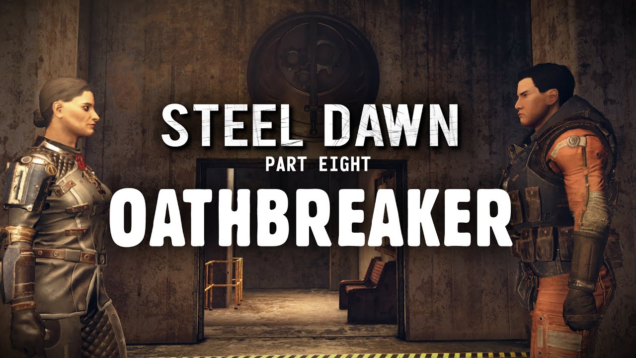 The Full Story of Steel Dawn Part 8: Oathbreaker - The Best Defense ...