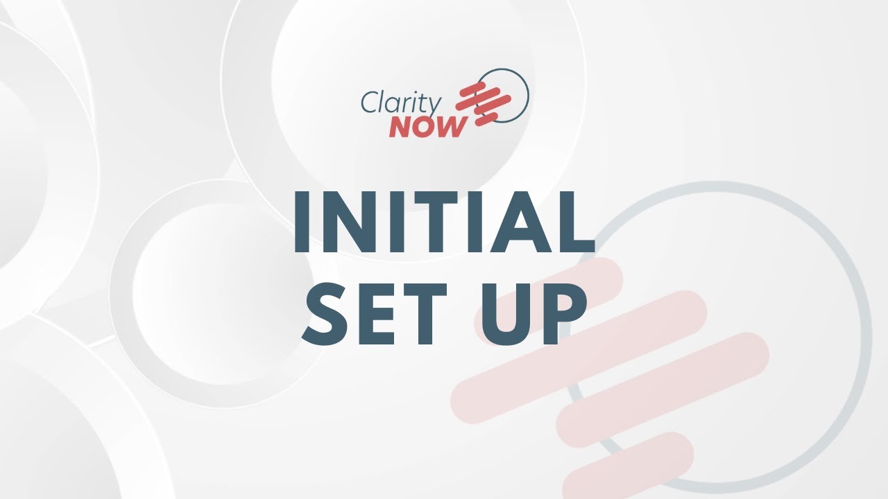 Mastering ClarityNOW: Your Guide to ClarityNOW's Initial Setup - YouTube