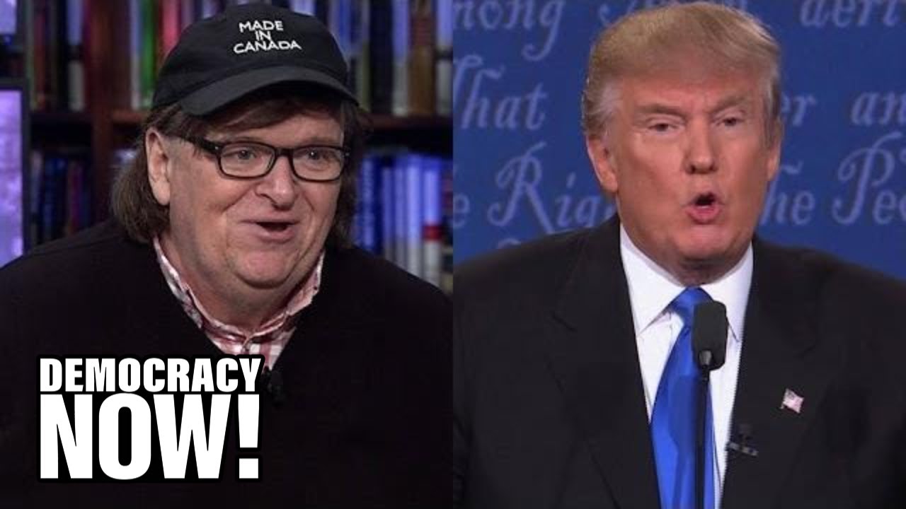 Michael Moore: If Elected, Donald Trump Would Be "Last President of the ...
