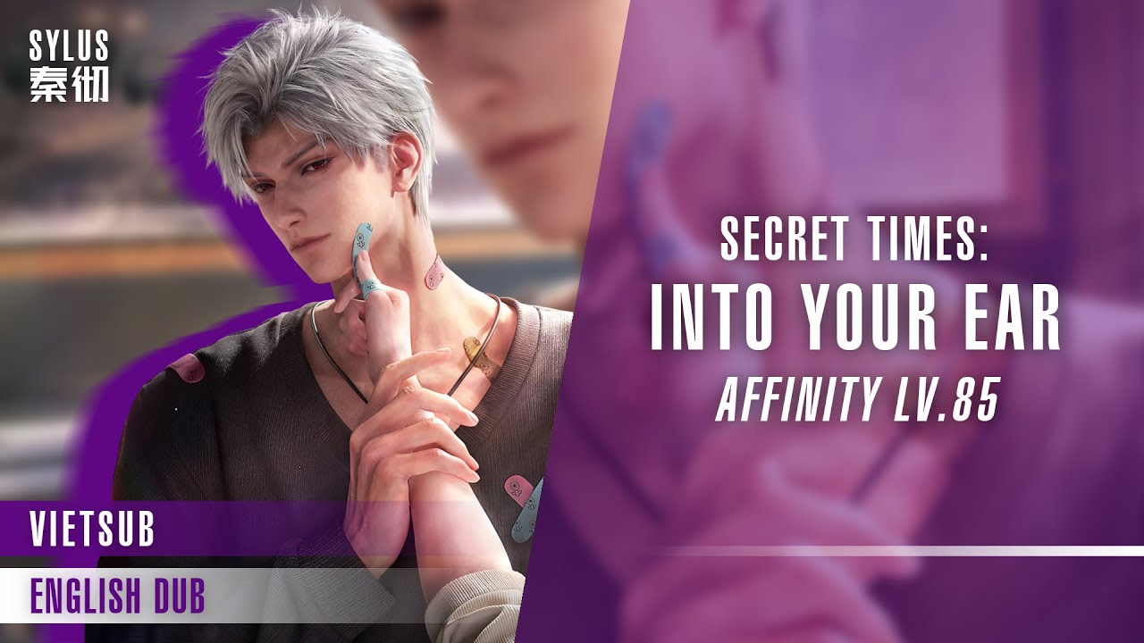 [Vietsub] SYLUS | Secret Times: Into Your Ear / 耳畔 (Affinity level 85 ...