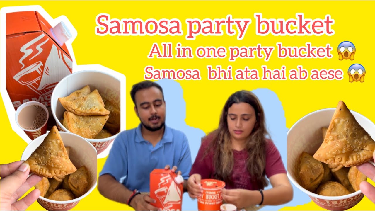 Samosa Party Bucket |Chicken hi nh samosa bhi ata hai bucket mai ...