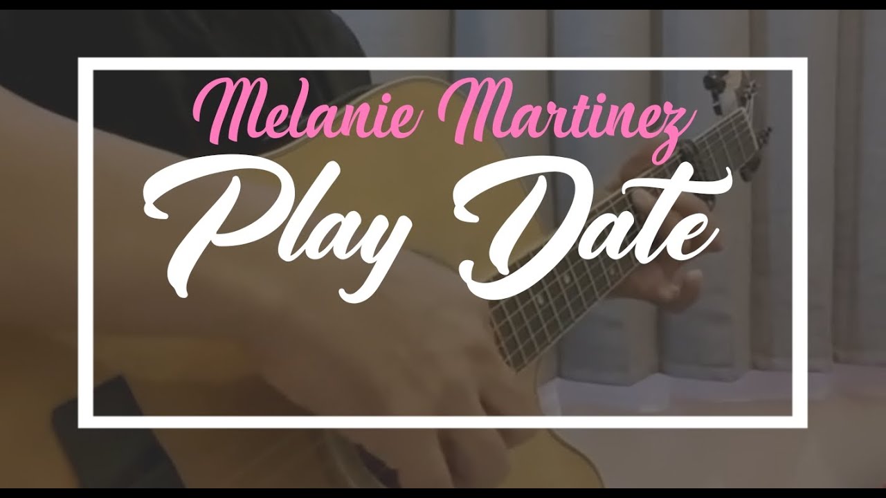 Melanie Martinez | Play Date (guitar cover) | fingerstyle | cover - YouTube