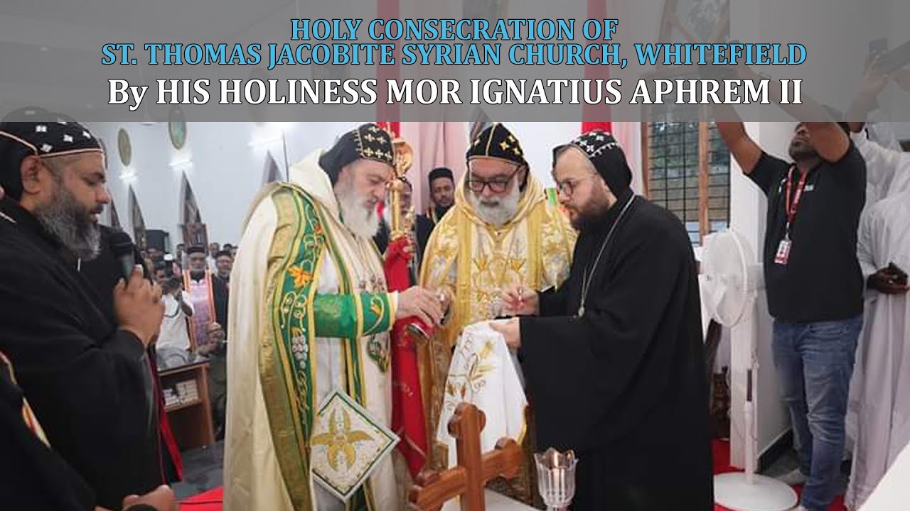 HOLY CONSECRATION OF ST. THOMAS JACOBITE SYRIAN ORTHODOX CHURCH ...