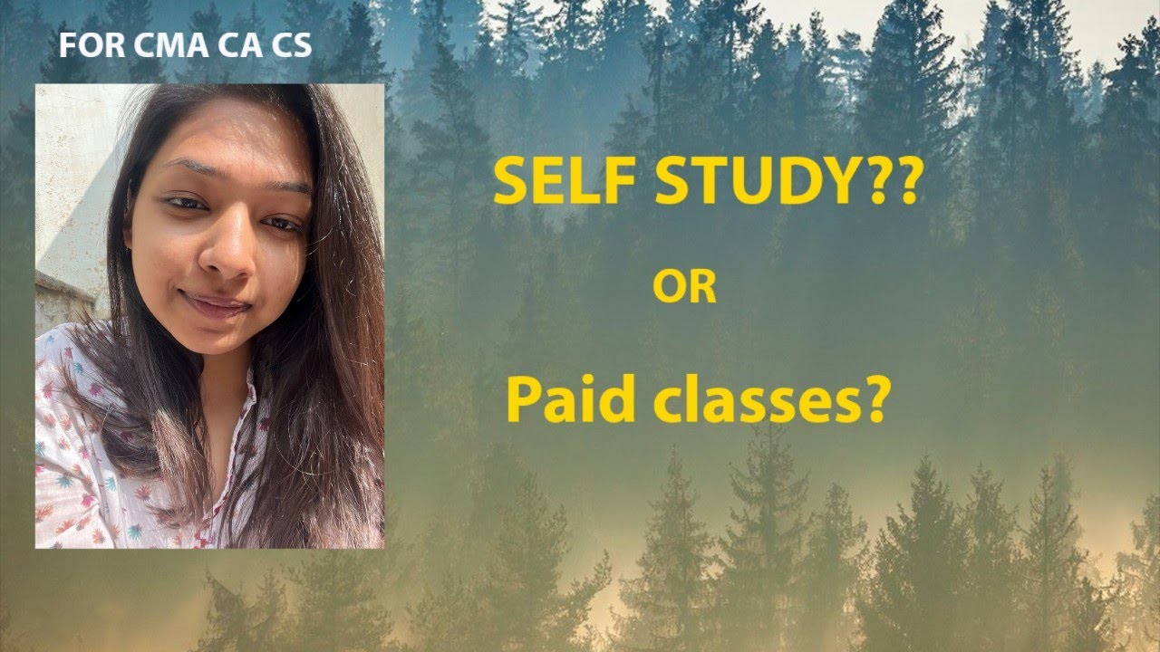 Self-Study vs. Paid Classes: The Ultimate Guide for CA, CMA & CS ...