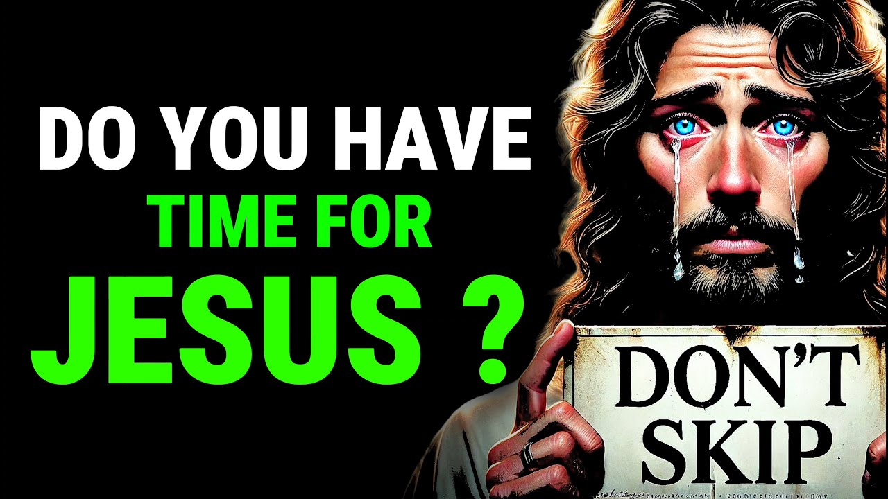 🔴DO YOU HAVE TIME FOR JESUS | GOD MESSAGE TODAY | GOD MESSAGE NOW ...