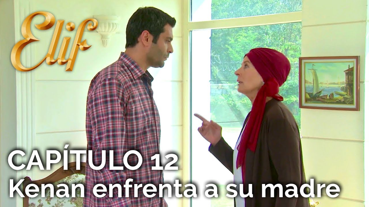 Elif Capítulo 12 | Kenan enfrenta a su madre - YouTube