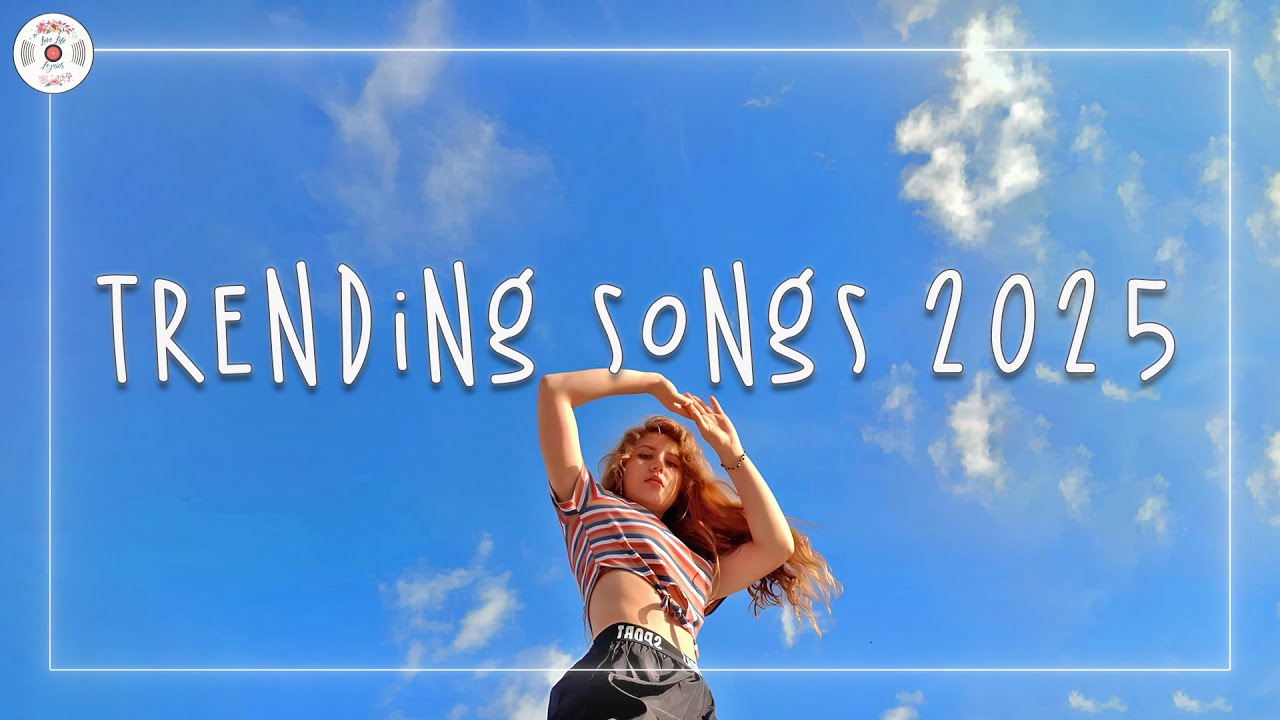 Trending songs 2025 📀 Top songs 2025 ~ Music 2025 new songs - YouTube