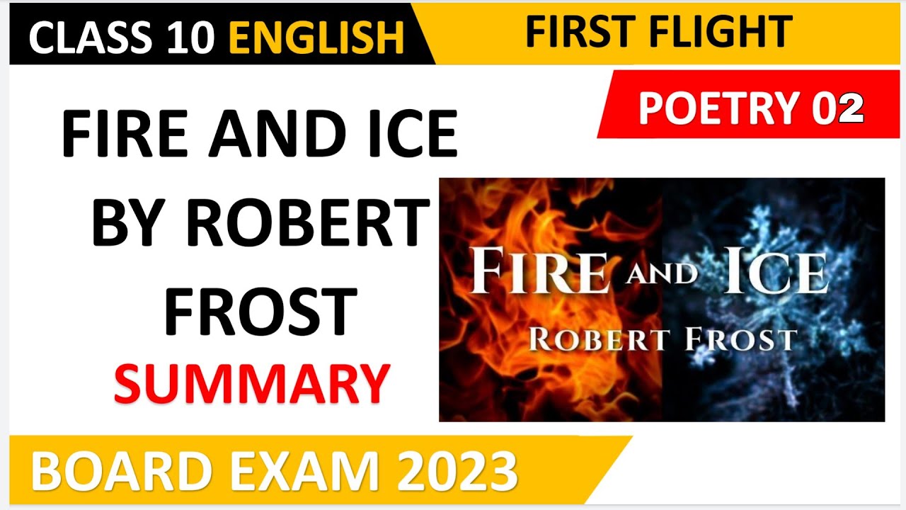 POETRY 1 CLASS 10 ENGLISH FIRE AND ICE BY ROBERT FROST SUMMARY FIRST POETRY 1 CLASS 10 ENGLISH FIRE AND ICE BY ROBERT FROST SUMMARY FIRST