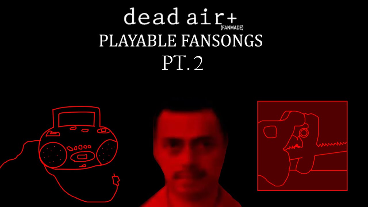 I made some Dead Air fan-songs PLAYABLE PT. 2 | FNF DEAD AIR+ (PLAYABLE ...