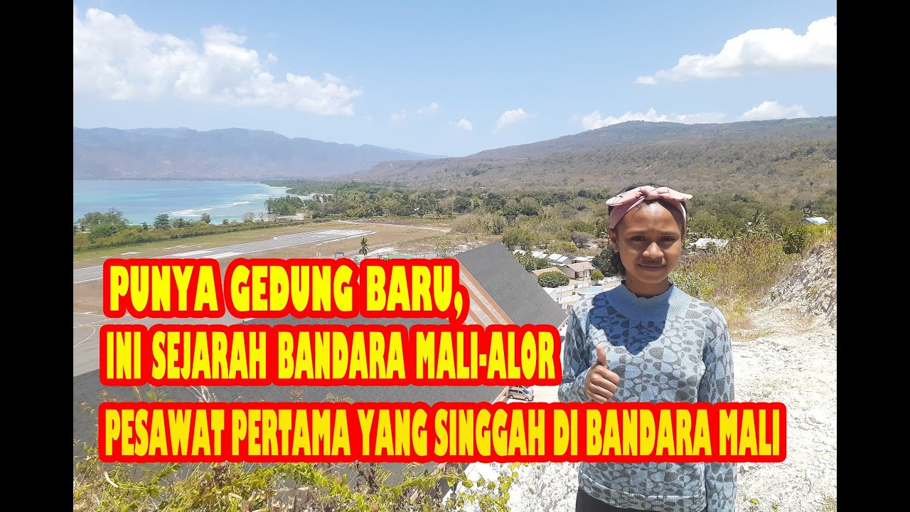 Sejarah dan Kemegahan Bandara (Baru) Mali, Alor - NTT - YouTube